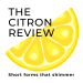 The Citron Review | A Journal of Brief Literature
